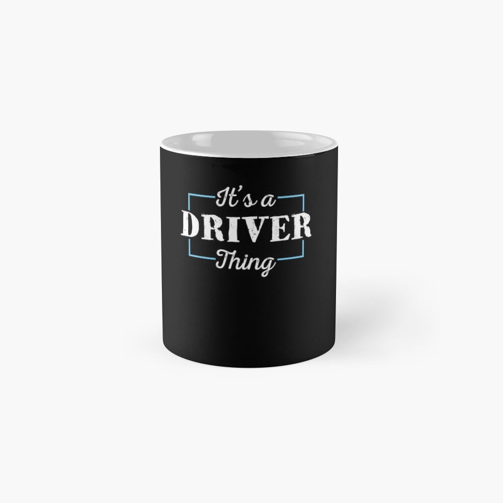 Driver saying It's a driver thing Classic Mug - Walmart.com