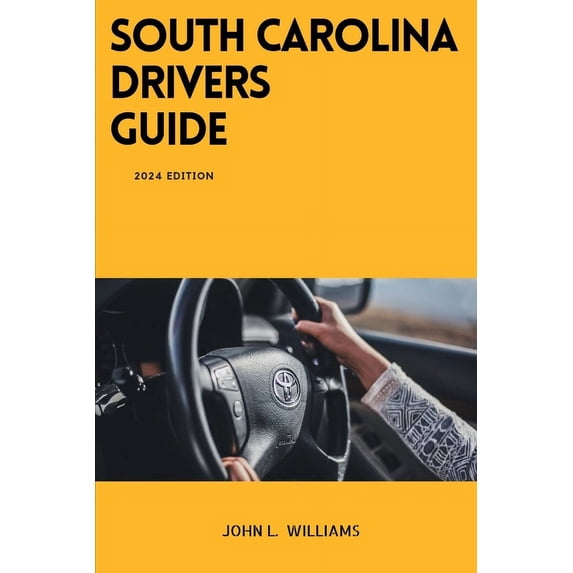 Drivers Manual: South Carolina Drivers Guide: A Comprehensive Study ...