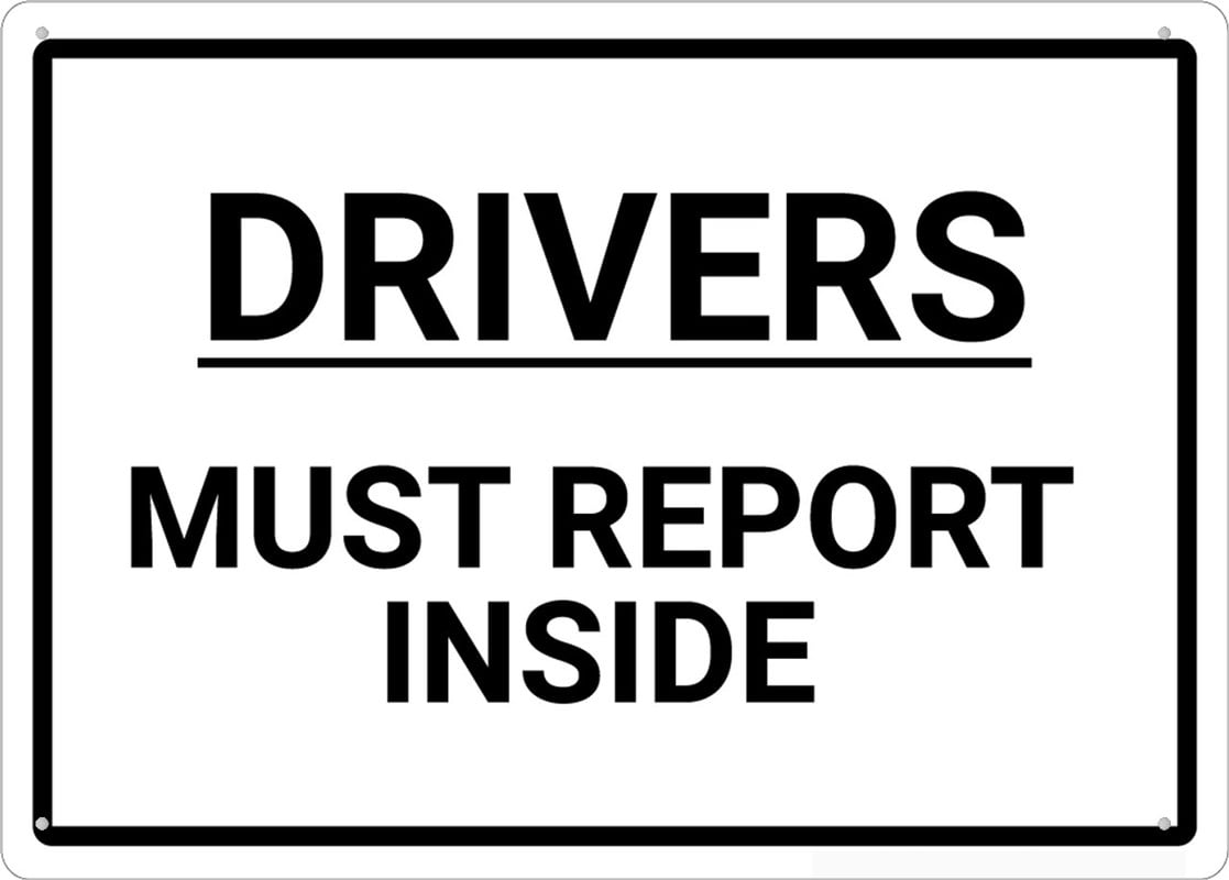 Drivers Must Report Inside Sign Outdoor Metal Sign - 12 X 8 Metal Signs ...
