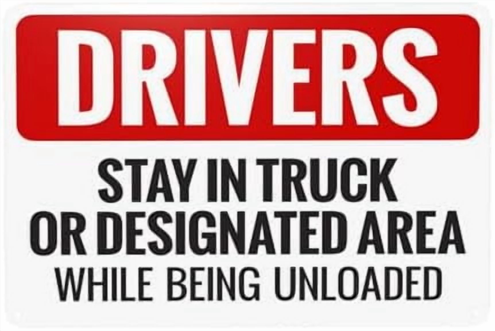 Drivers Stay In Truck Or Designated Area While Being Unloaded Warning ...