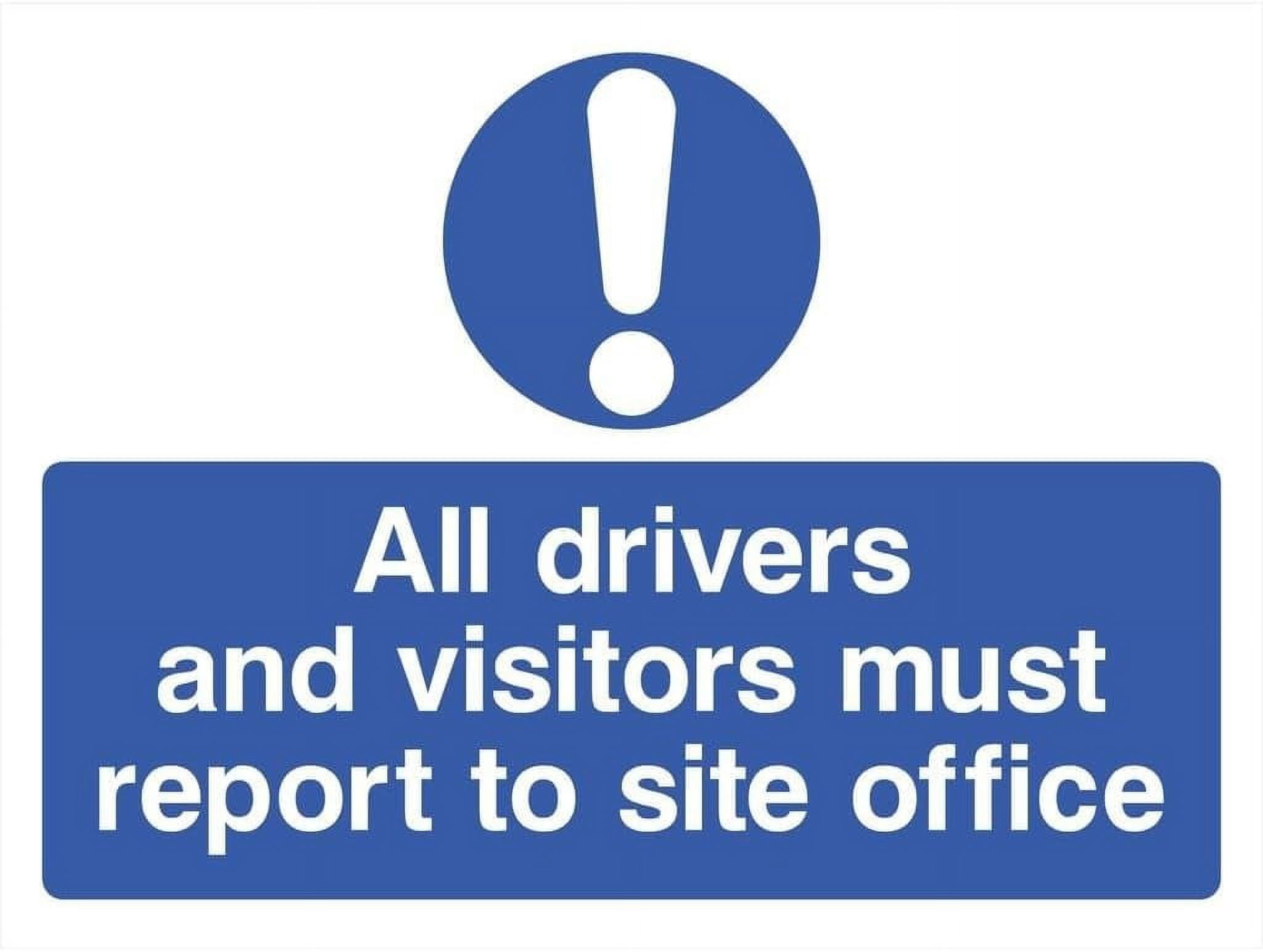Drivers and Visitors Report To Site Office Sign Safety & Warning Signs ...