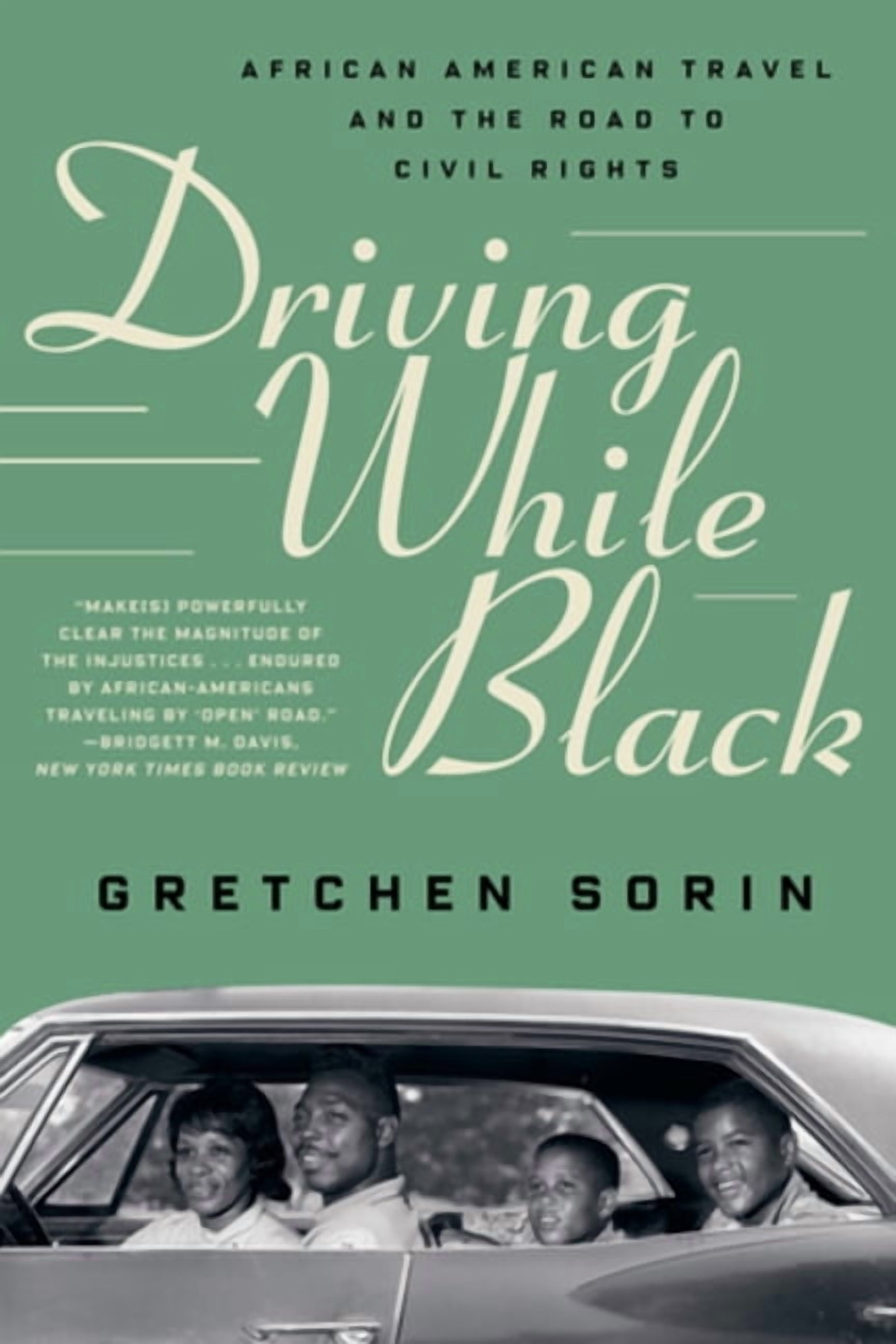 Driving While Black: African American Travel and the Road to Civil ...