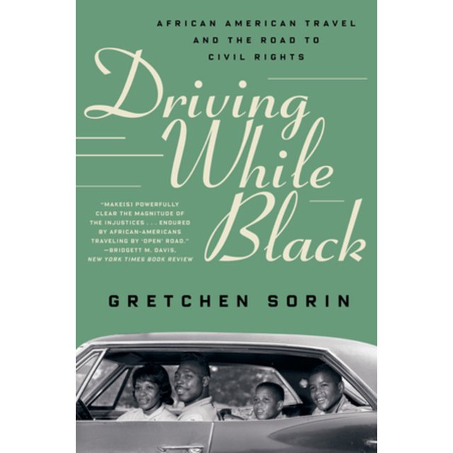 Driving While Black: African American Travel and the Road to Civil ...