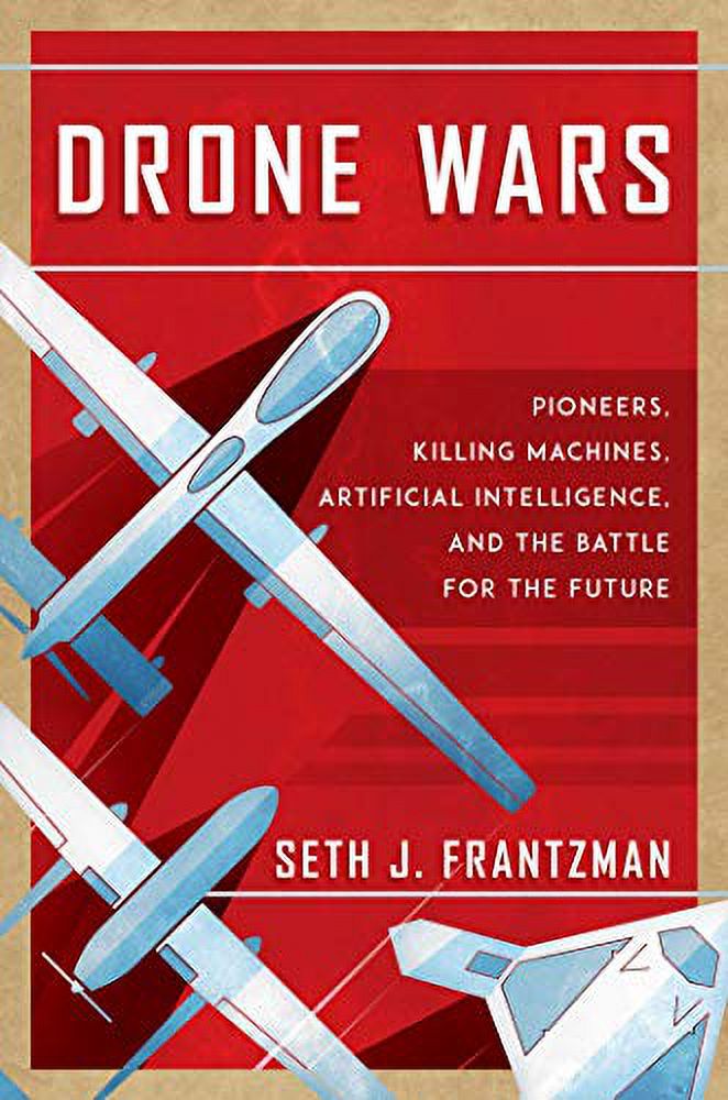 Pre-Owned Drone Wars: Pioneers, Killing Machines, Artificial ...
