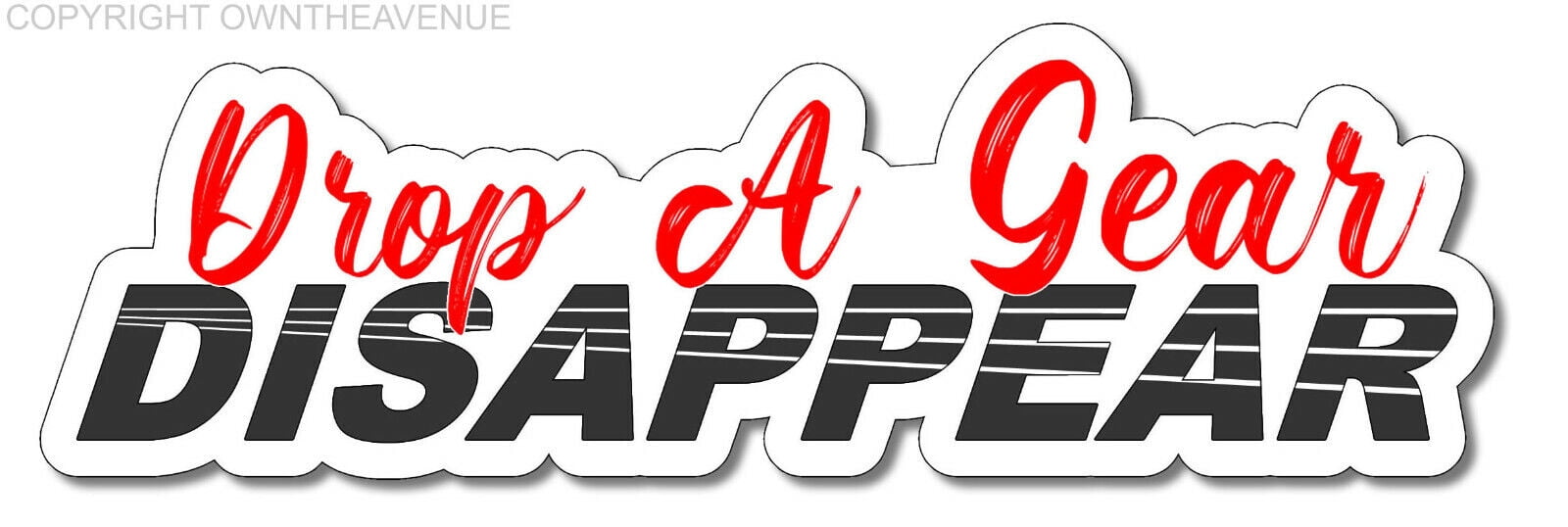 Drop A Gear Disappear Manual Drag Drifting Drift Funny JDM Racing Decal Sticker - Walmart.com