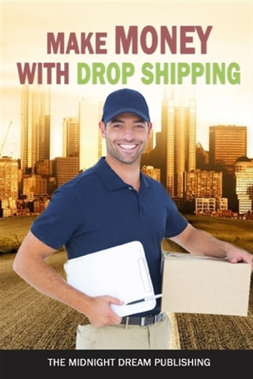 Drop Shipping: Make Money with Drop Shipping: How to Make Money with ...