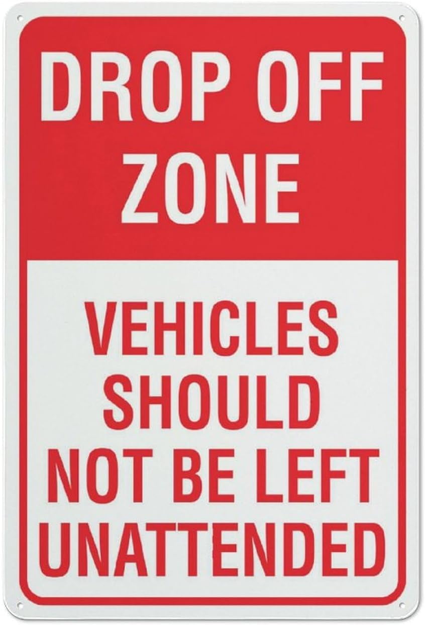 Drop Off Zone Vehicles Should Not Be Left Unattended Sign 8X12 Inch ...