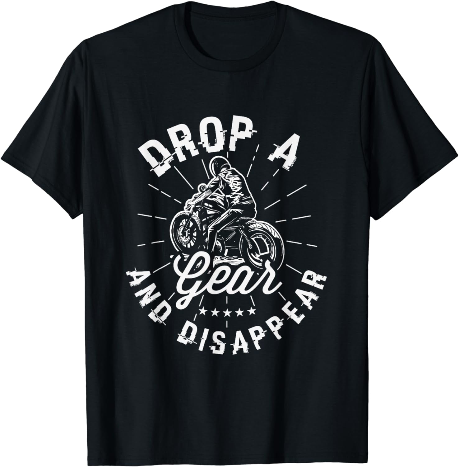 Drop a gear and disappear Gifts for a Motorcycle Fan Biker Cotton T ...