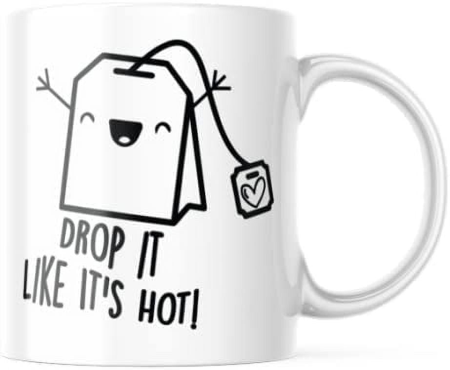 Drop it Likes it's How Tea Mug Coffee Tea Bag Funny Cute Love Gift Idea ...