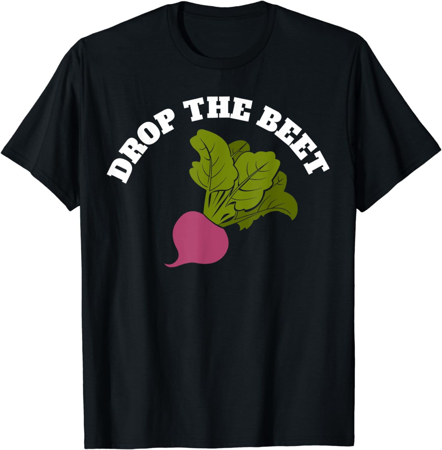 Drop the Beet funny Vegetable pun Drop the Beet T-Shirt - Walmart.com