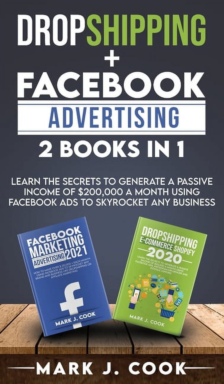 Dropshipping + Facebook Advertising 2 Books in 1 : Learn The Secrets To ...