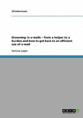 Drowning in e-mails - from a helper to a burden and how to get back to ...