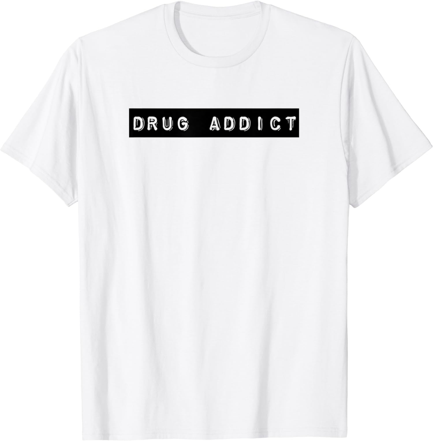 Drug Addict T-Shirt | Drug Addict Label Shirt Men & Women - Walmart.com
