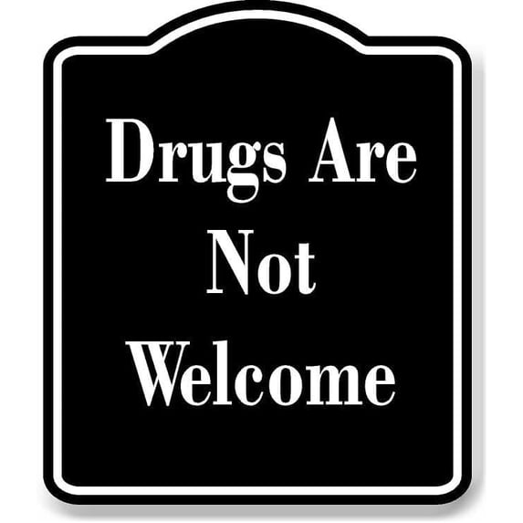 Drugs Are Not Welcome BLACK Aluminum Composite Sign 15''x18'' - Walmart.com