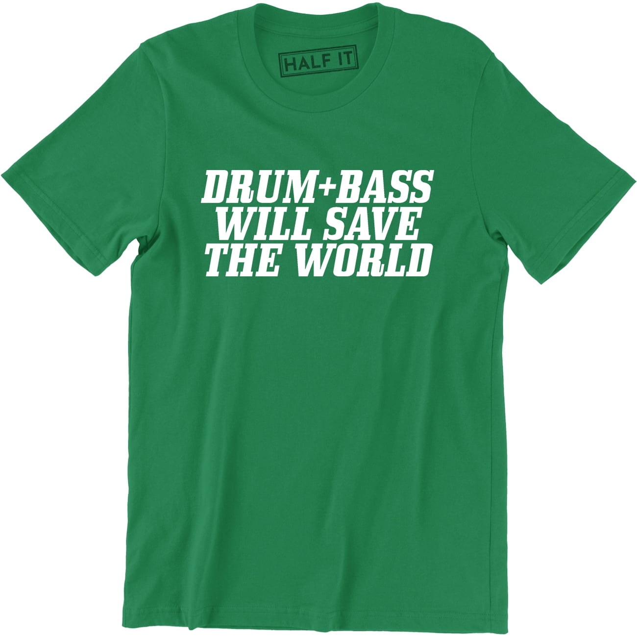 Drum and Bass Will Save The World - Music Festival Club Men's T-Shirt ...