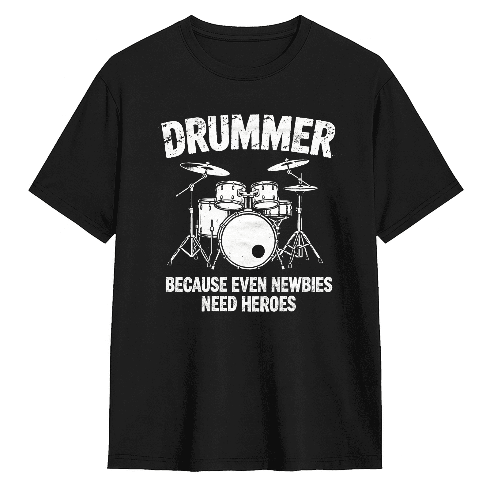 Drummer Because Newbies Need Heroes Graphic Tee for Men and Women Retro ...