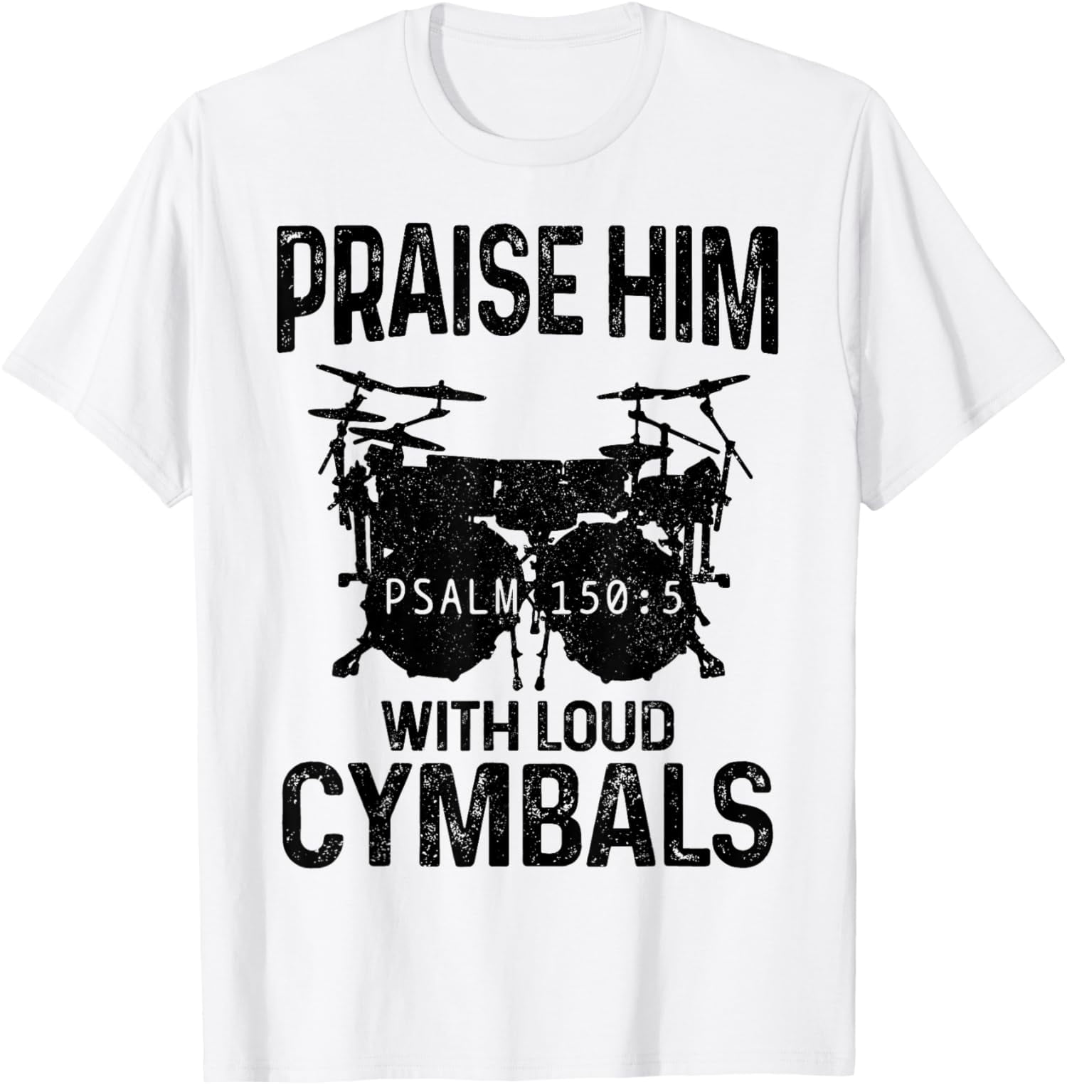 Drummer Praise Him With Loud Cymbals Drumming Christian T-Shirt ...