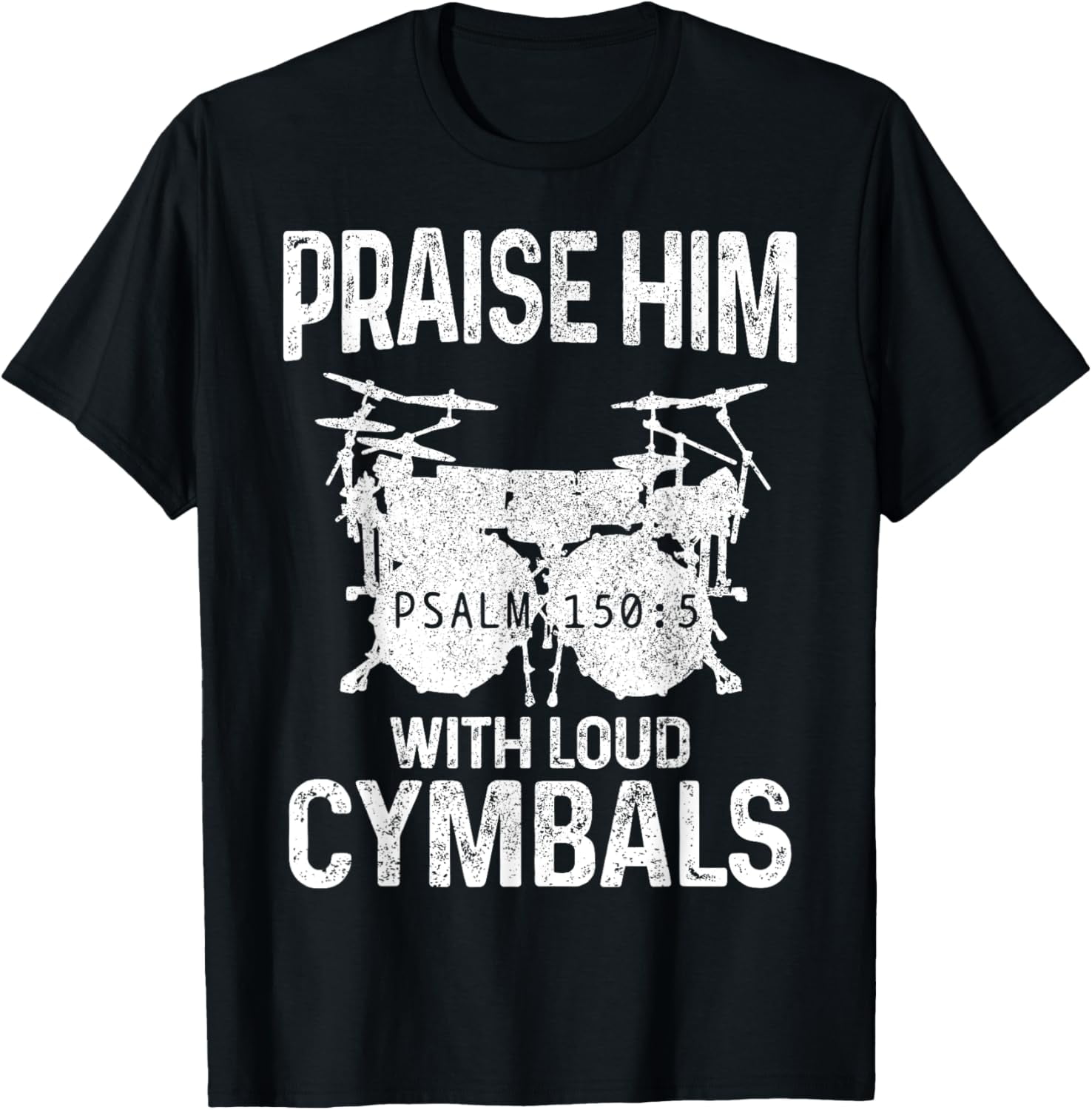 Drummer Praise Him With Loud Cymbals Drumming Christian T-Shirt ...