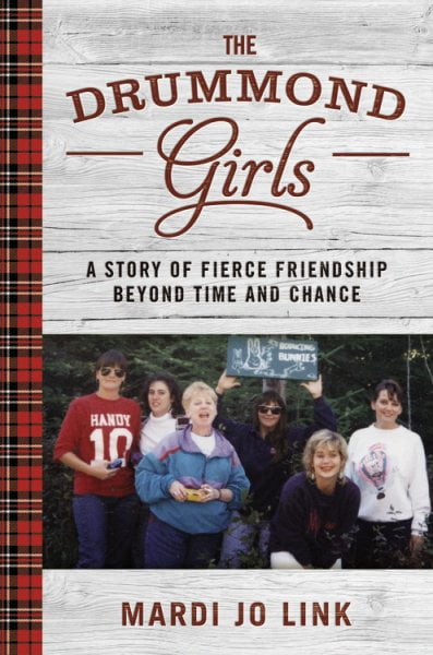 Drummond Girls : A Story of Fierce Friendship Beyond Time and Chance ...