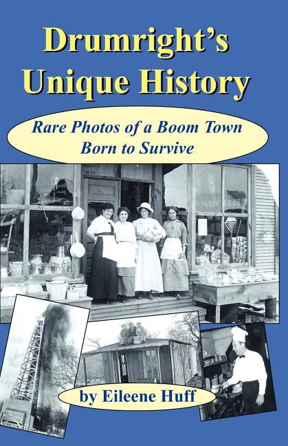Drumright's Unique History: Rare Photos of a Boom Town Born to Survive ...