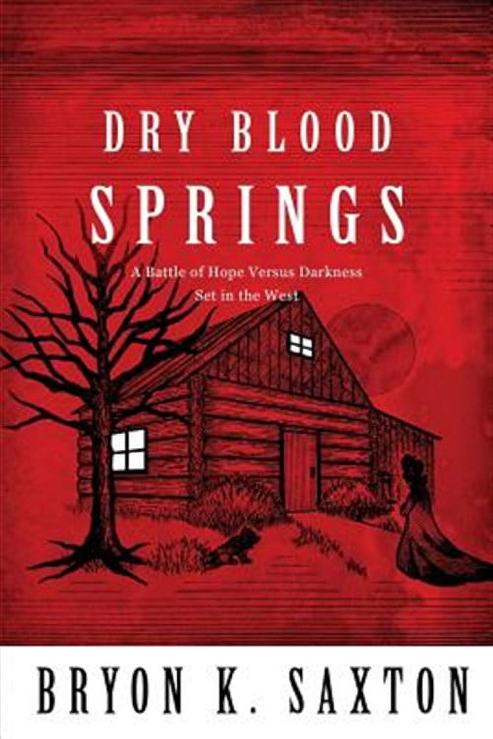 Dry Blood Springs: A Battle of Hope Versus Darkness Set in the West ...