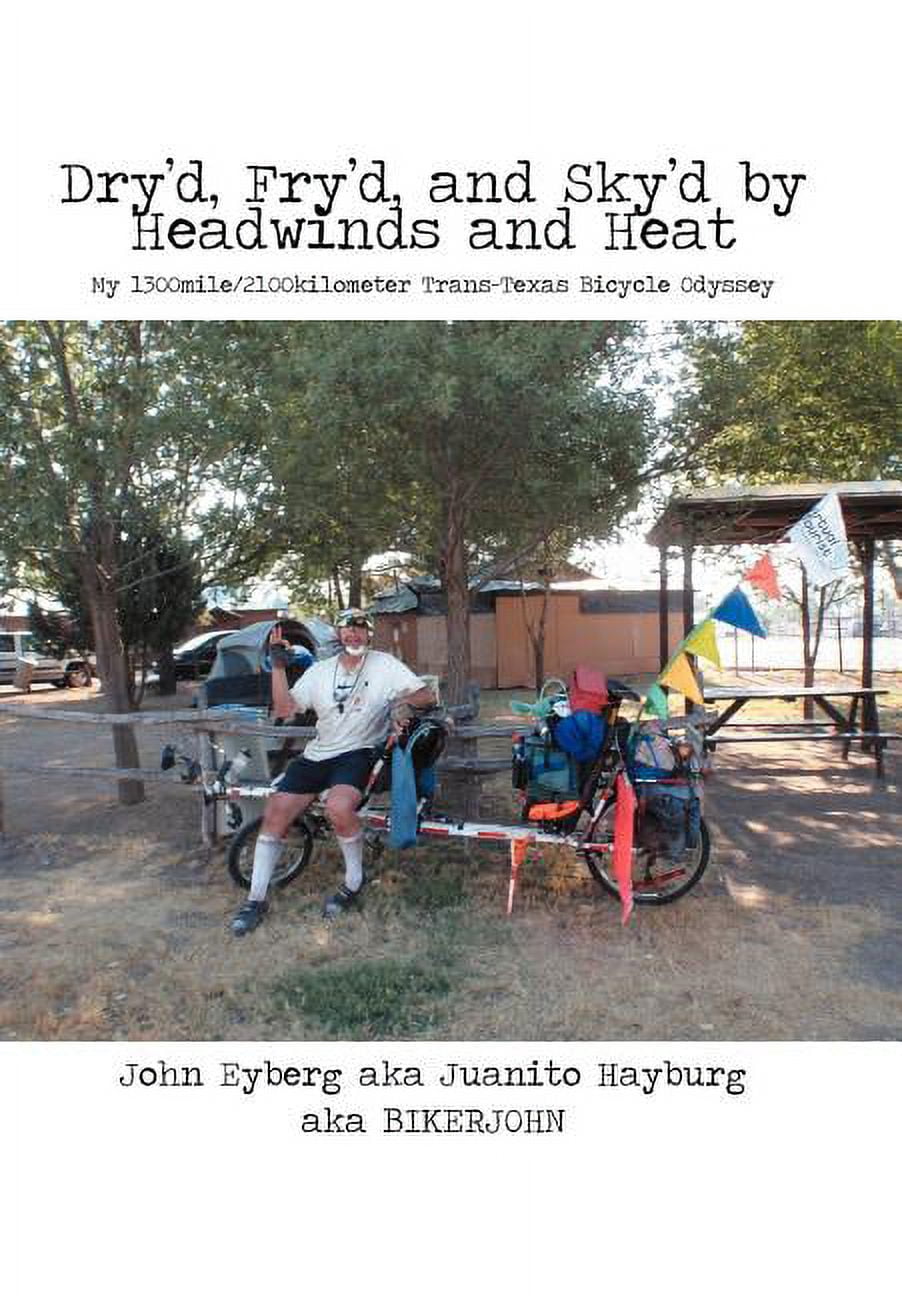 Dry?d, Fry?d, and Sky?d by Headwinds and Heat : My Trans-texas Bicycle ...