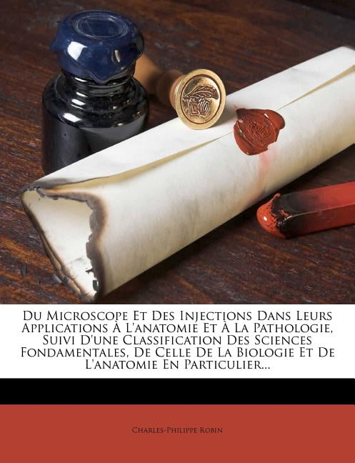 Du Microscope Et Des Injections Dans Leurs Applications À L'anatomie Et ...