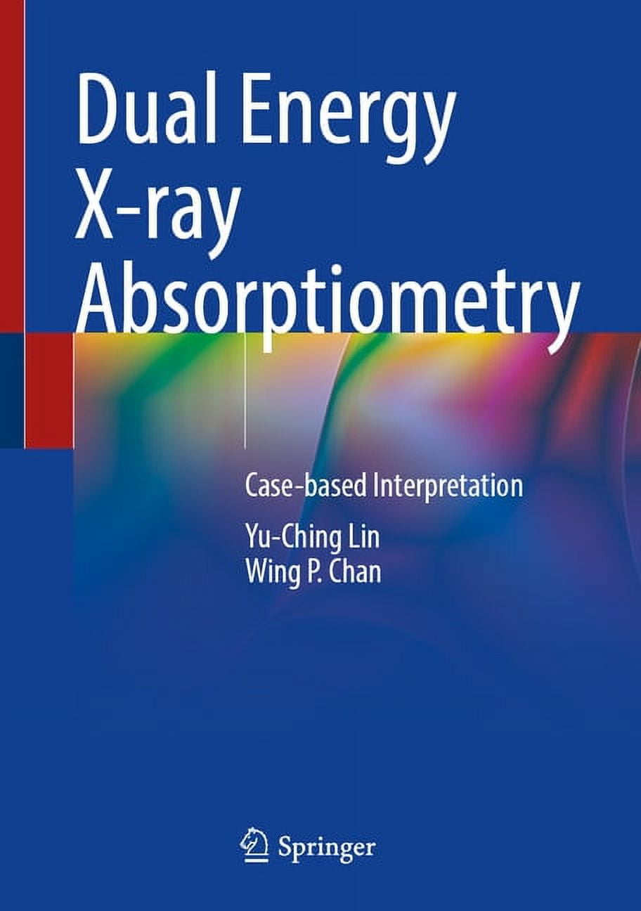 Dual Energy X-Ray Absorptiometry: Case-Based Interpretation (Hardcover ...