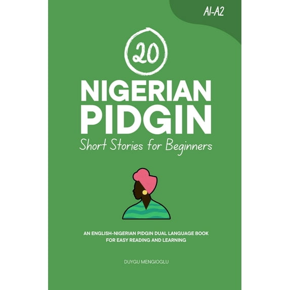 Dual-Language Short Stories for Beginner 20 Nigerian Pidgin Short ...