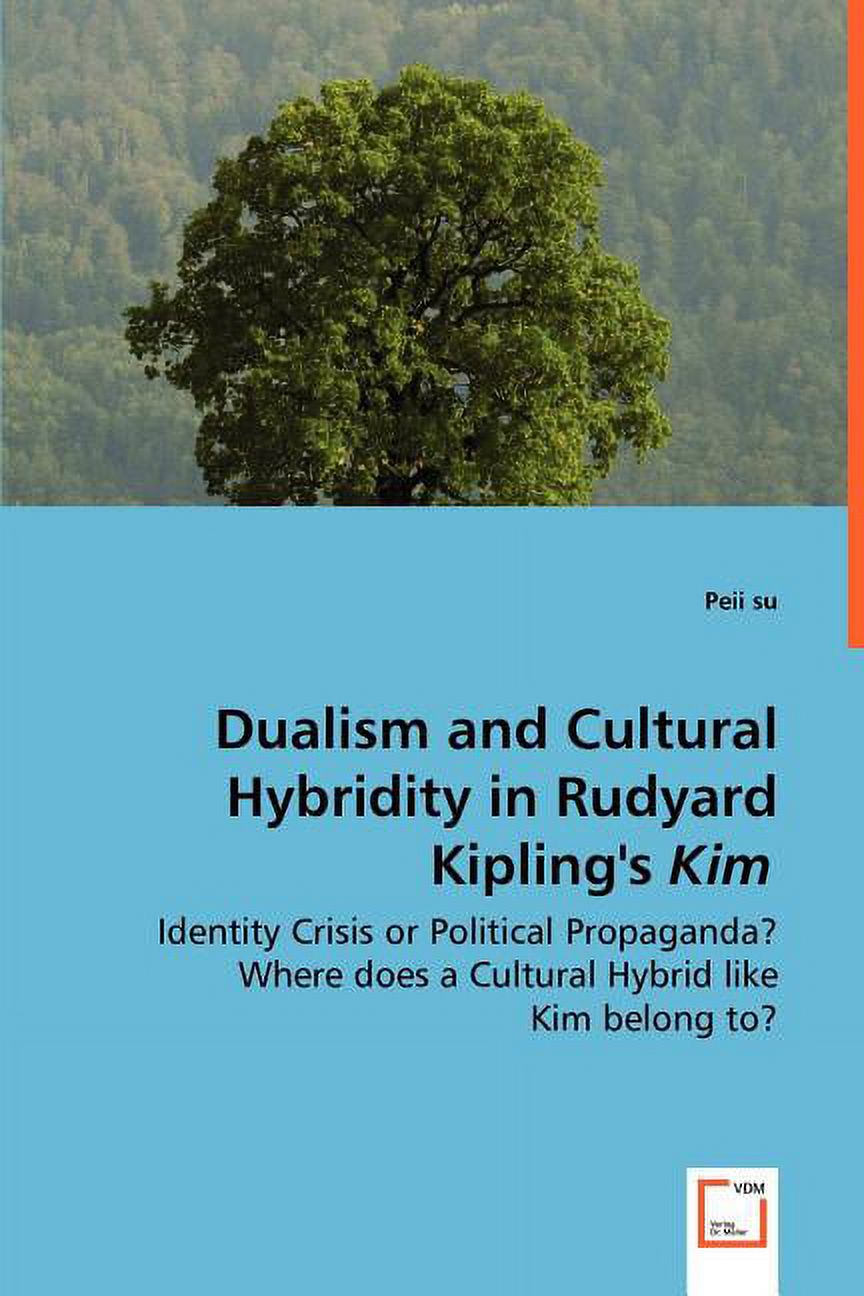 Dualism and Cultural Hybridity in Rudyard Kipling's Kim - Identity ...