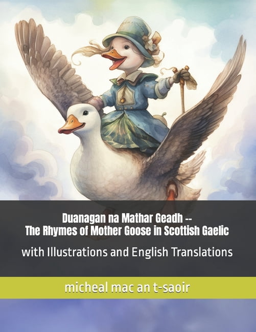 Duanagan na Mathar Geadh -- The Rhymes of Mother Goose in Scottish ...