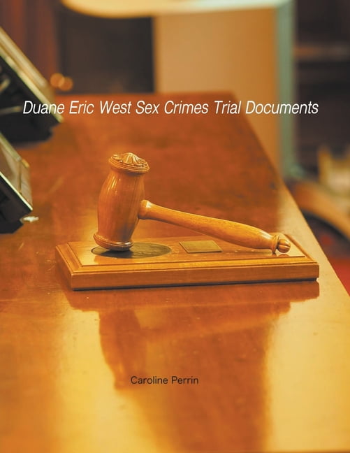 Duane Eric West Sex Crimes Trial Documents - Walmart.com
