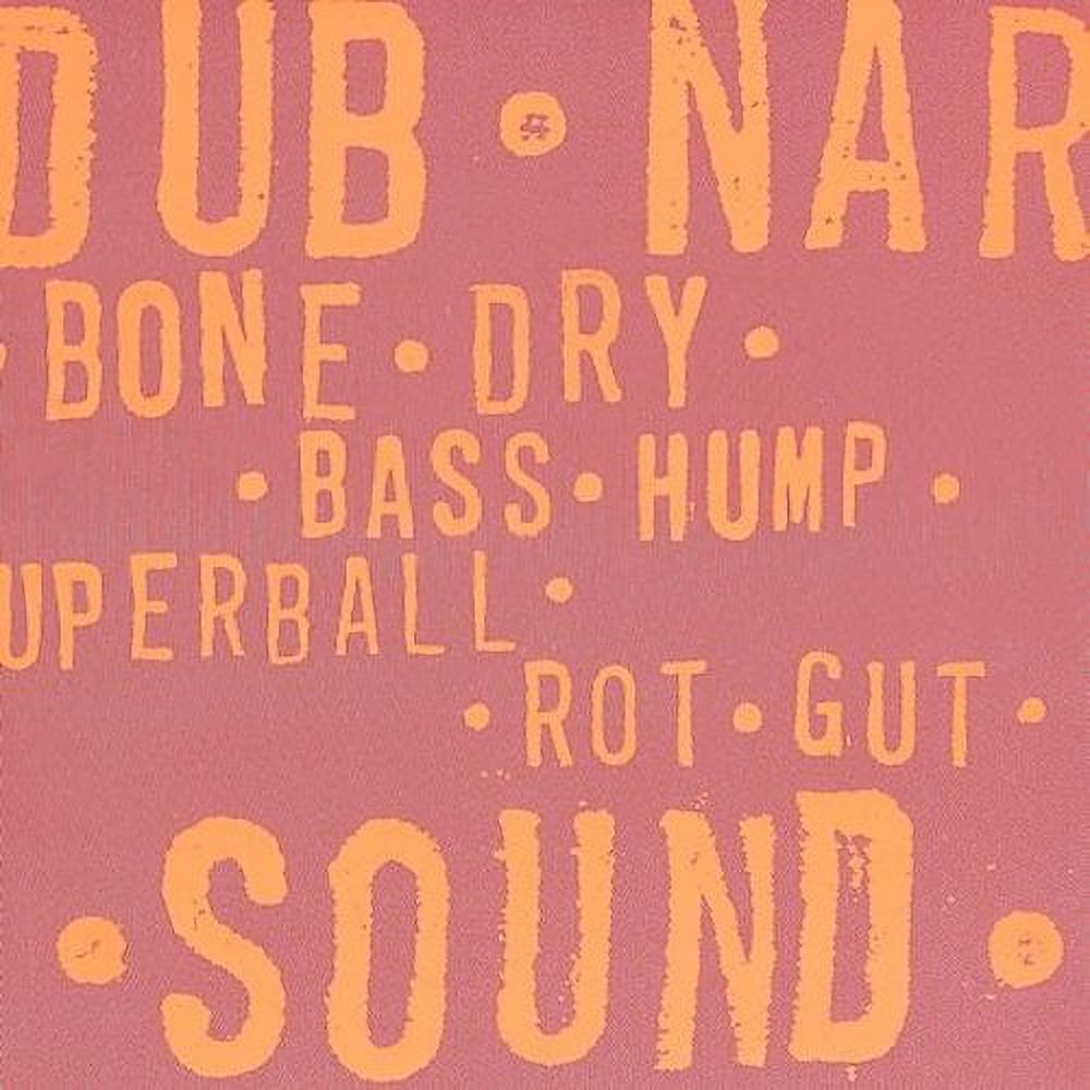 Dub Narcotic Sound System - Bone Dry / Bass Hump / Superball / Rot Gut ...