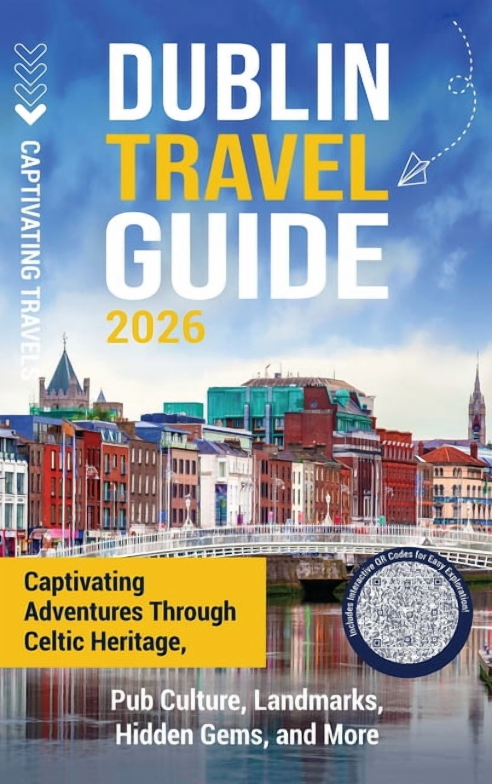 Dublin Travel Guide: Captivating Adventures through Celtic Heritage ...