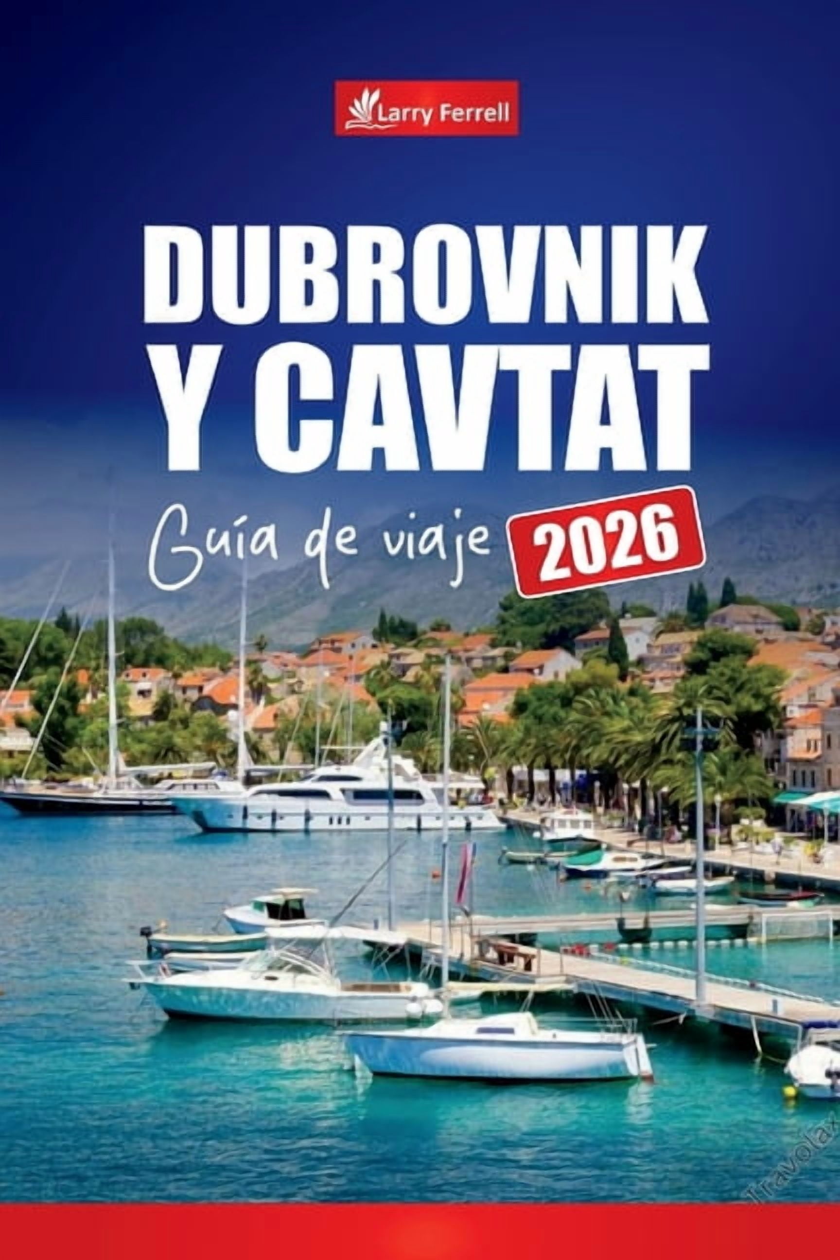 Dubrovnik Y Cavtat GuÃ­a de Viaje 2026: Explore la costa adriÃ¡tica de ...