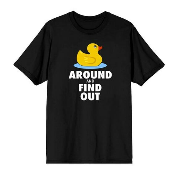Duck Around And Find Out Adult Black Crew Neck Short Sleeve T-shirt -XS ...
