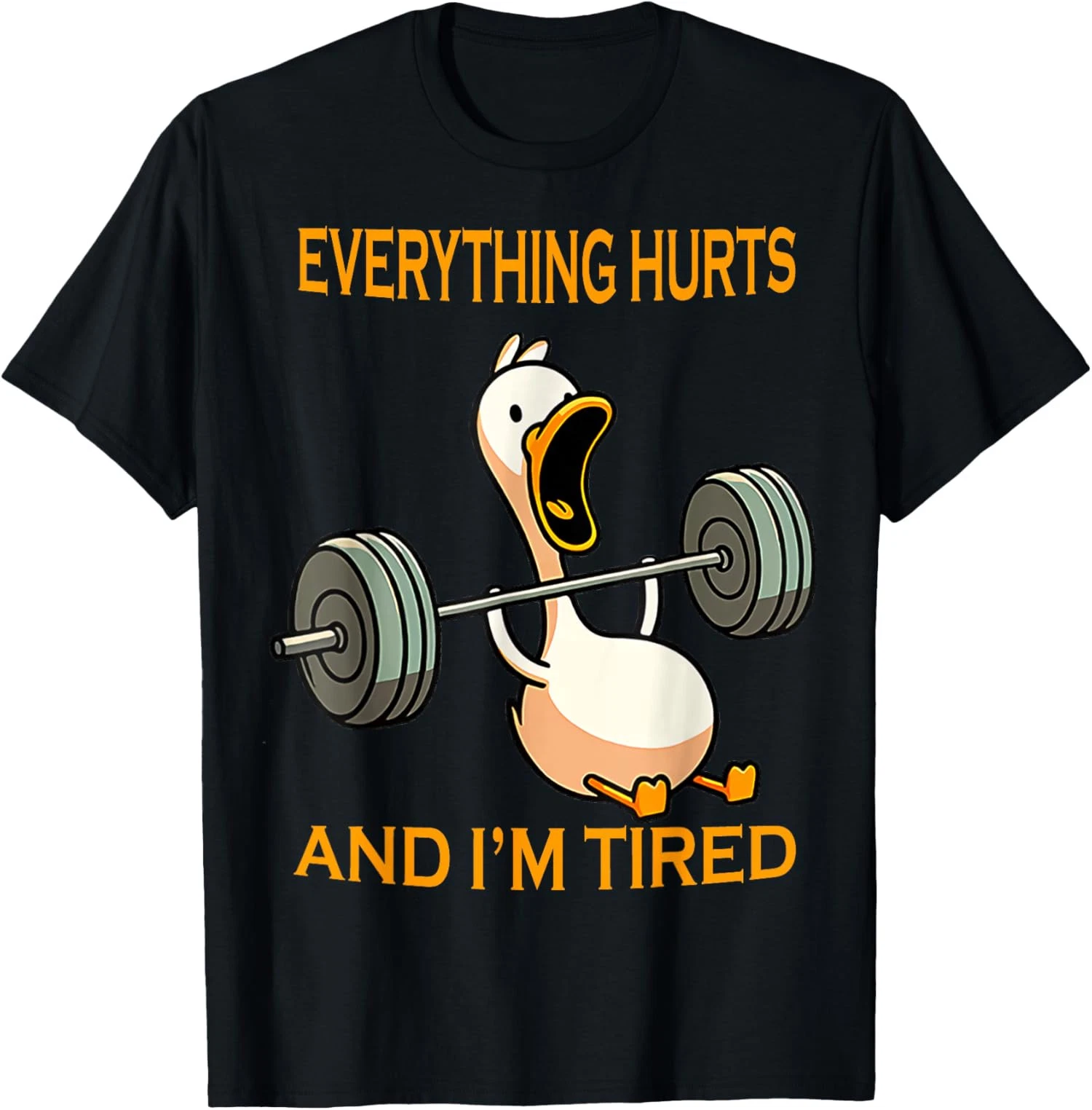 Duck Funny Gym Quote Everything Hurts And Im Tired Workout Pun Unisex T ...