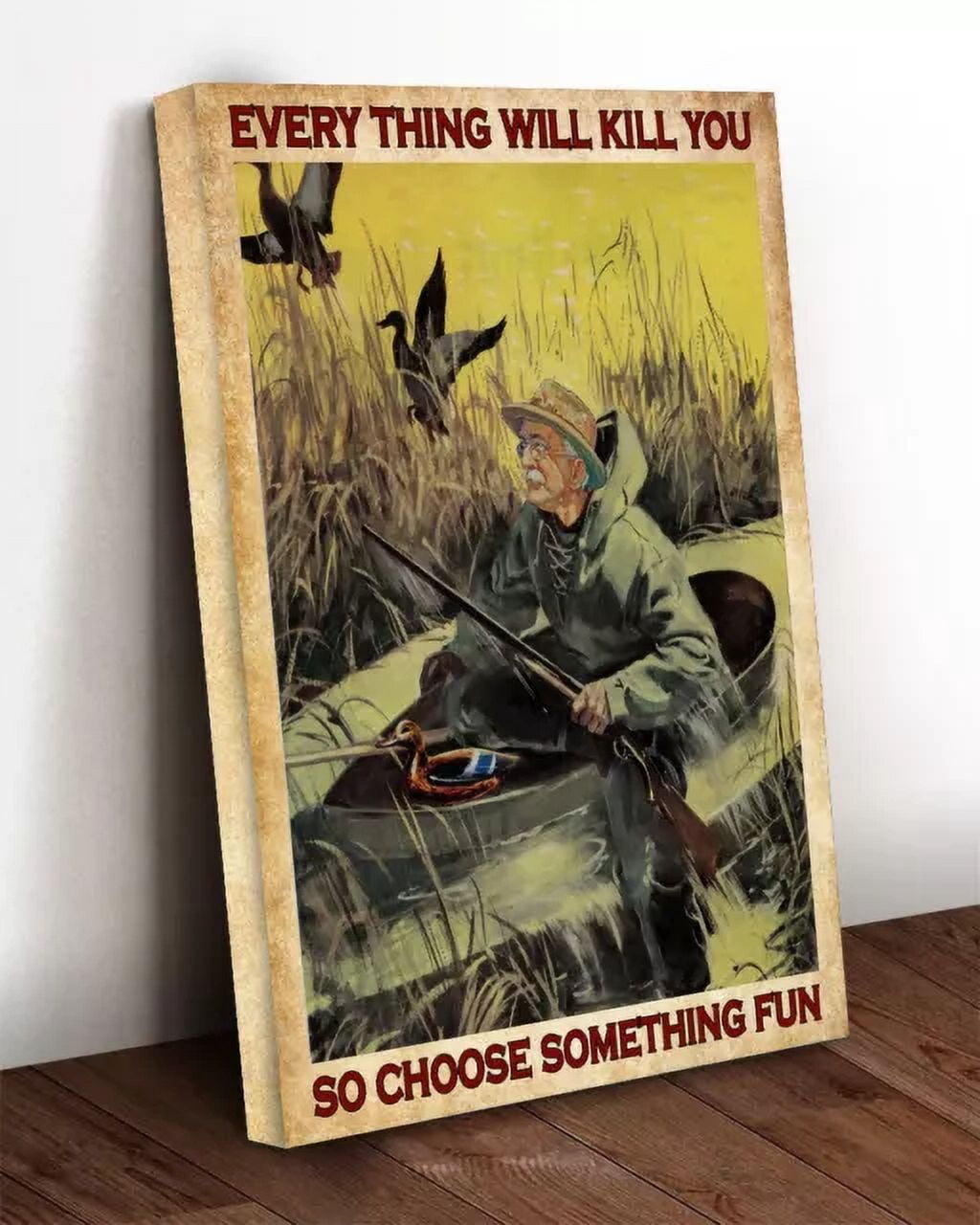 Duck Hunting Everything Will Kill You So Choose Something Fun Hunter ...