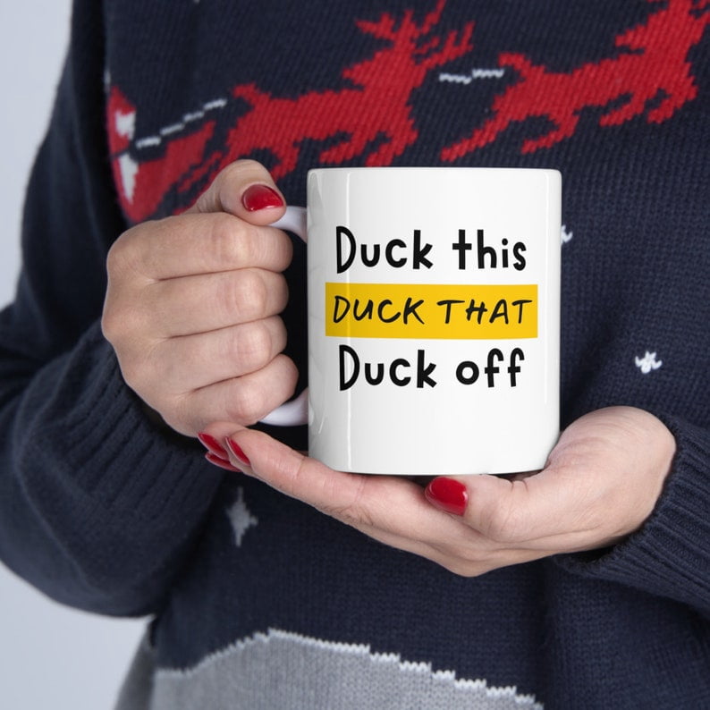Duck this duck that duck off coffee mug, funny office work cup ...