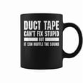 Duct Tape Cant Fix Stupid T Coffee Mug - Walmart.com