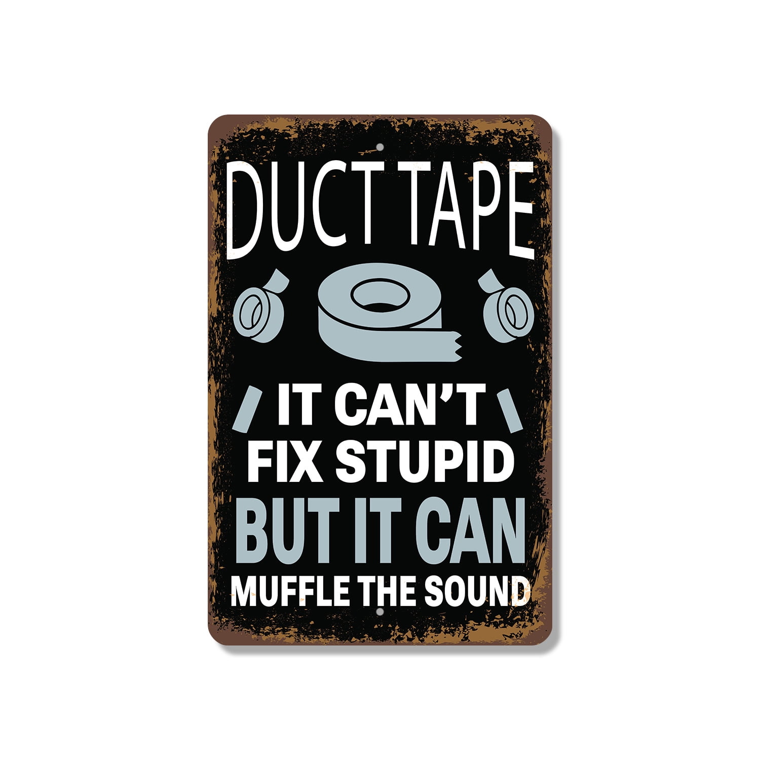 Duct Tape It Can't Fix Stupid But It Can Muffle the Sound 11 Inch x 17 ...