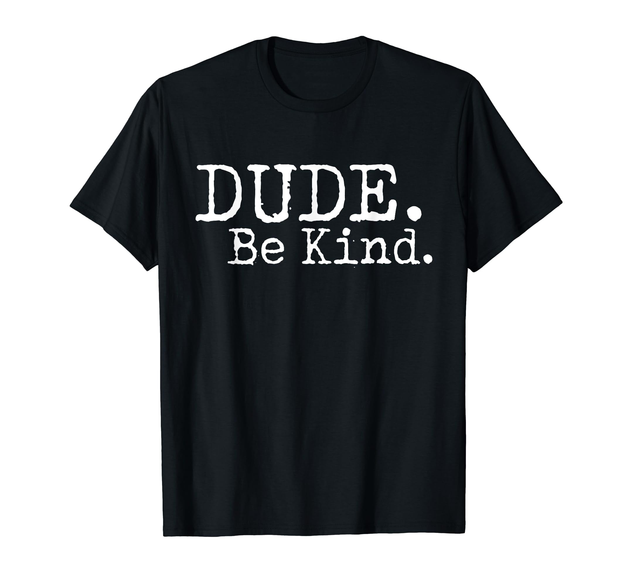 Dude Be Kind Choose Kind Anti Bullying Movement T-Shirt Black Tee ...