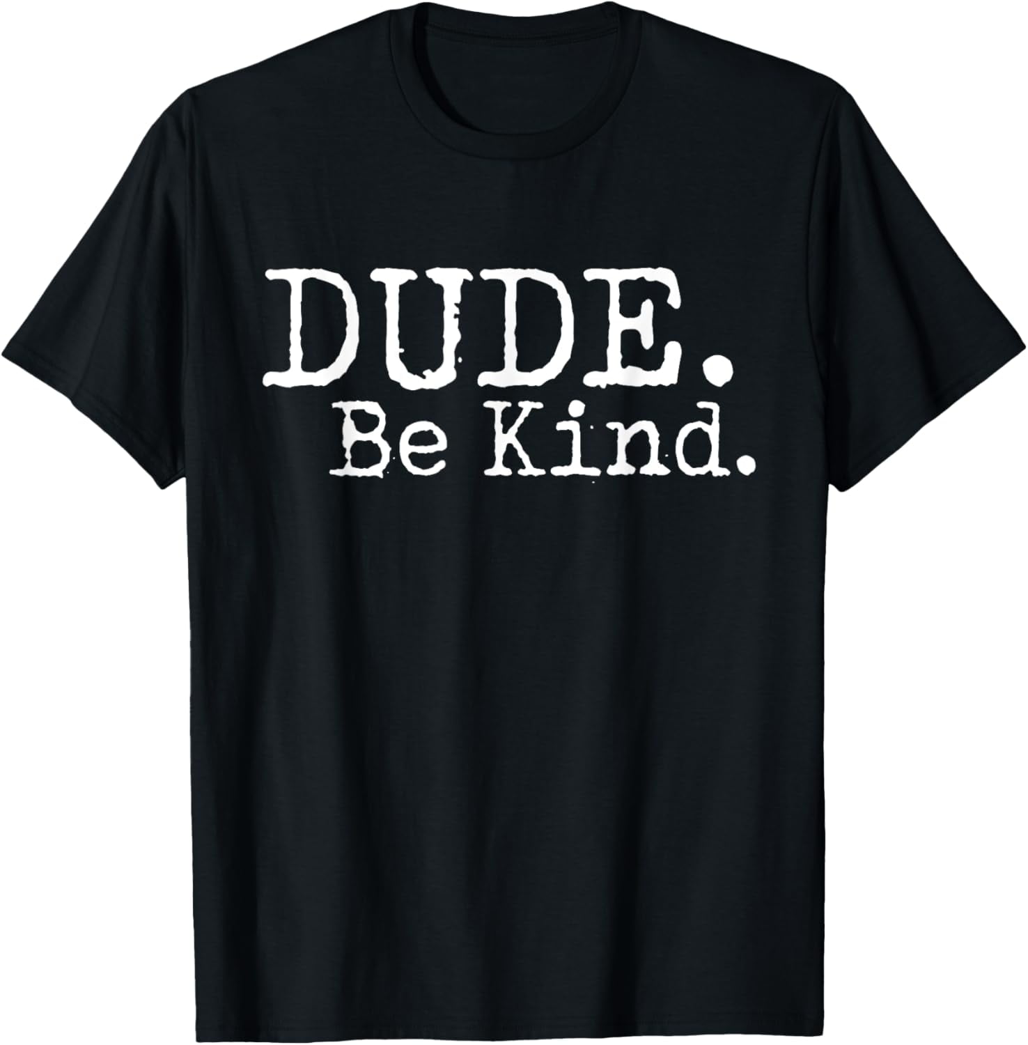 Dude Be Kind Choose Kind Anti Bullying Movement T-Shirt T-ShirtBrand ...