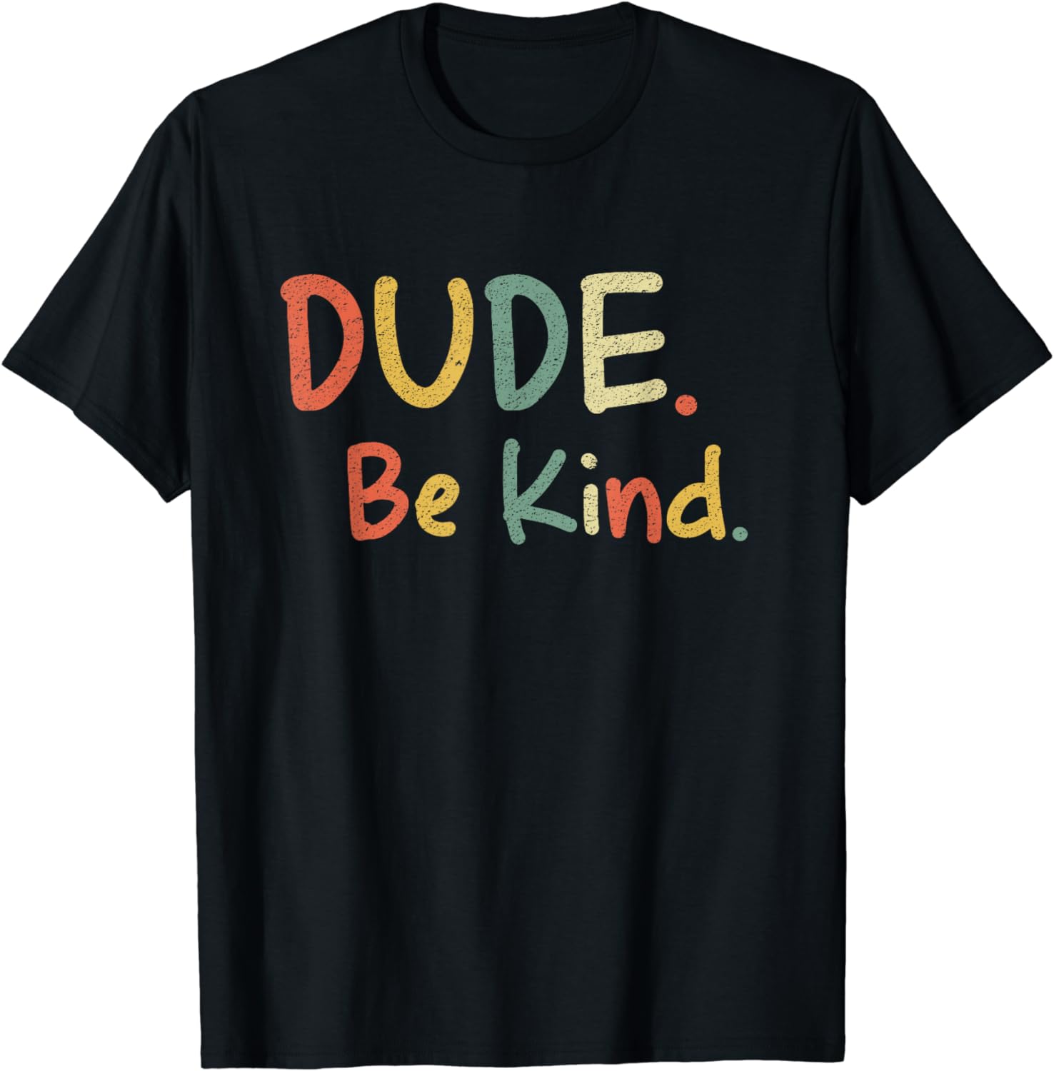 Dude Be Kind Shirt Anti Bullying Retro Kindness Choose Kind T-Shirt ...