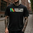 Dude I Said Friendly Gamer Shirt, A.R.C Funny PvP Quote Graphic Tee ...