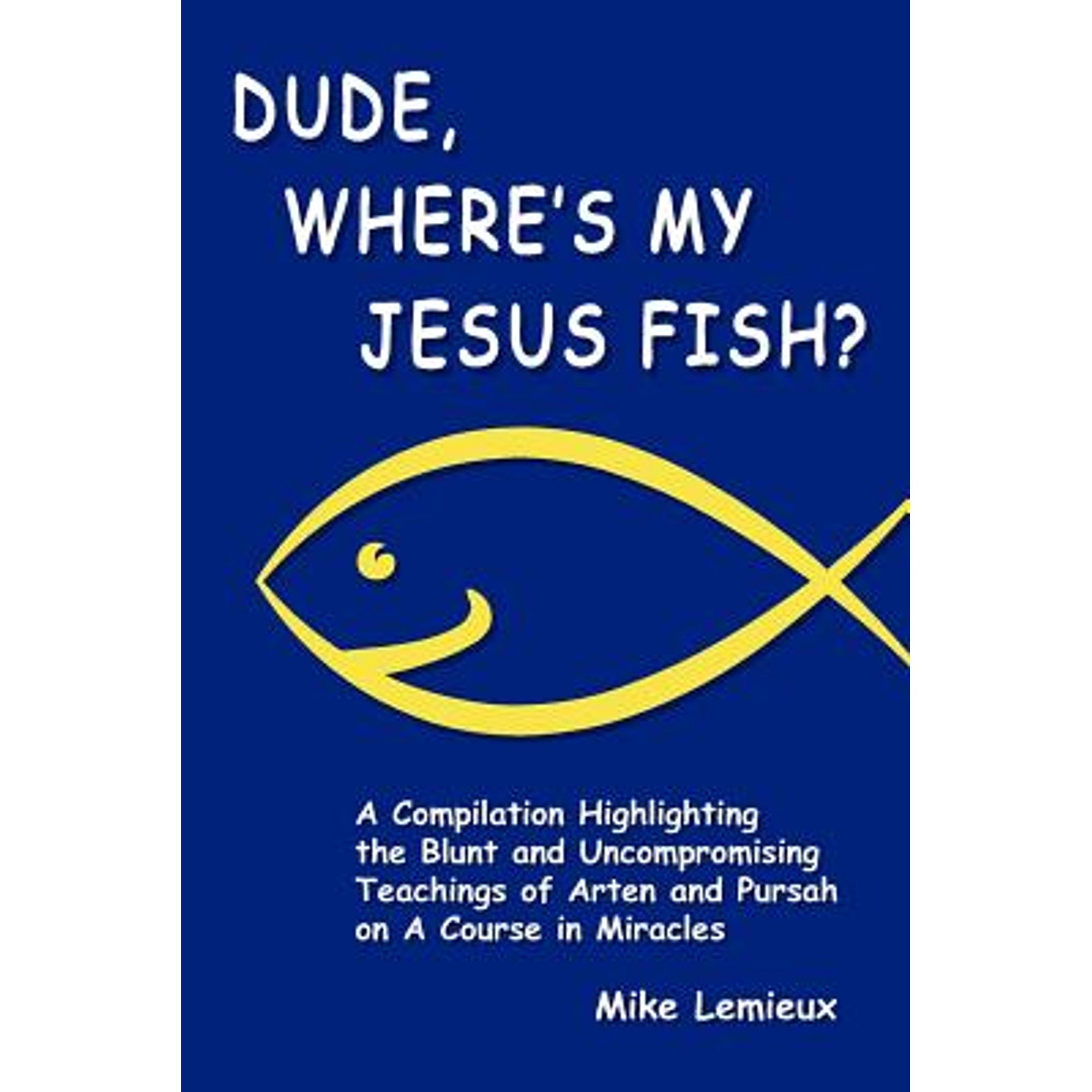 Pre-Owned Dude, Where's My Jesus Fish?: A Compilation Highlighting the ...