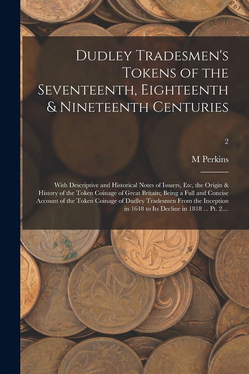 Dudley Tradesmen's Tokens of the Seventeenth, Eighteenth & Nineteenth ...