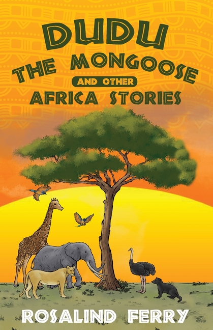 Dudu the Mongoose and Other Africa Stories: True Adventures of Growing ...