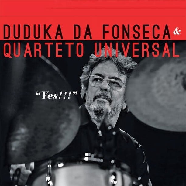 Duduka Da Fonseca Quarteto Universal - Yes!!! - Music & Performance ...