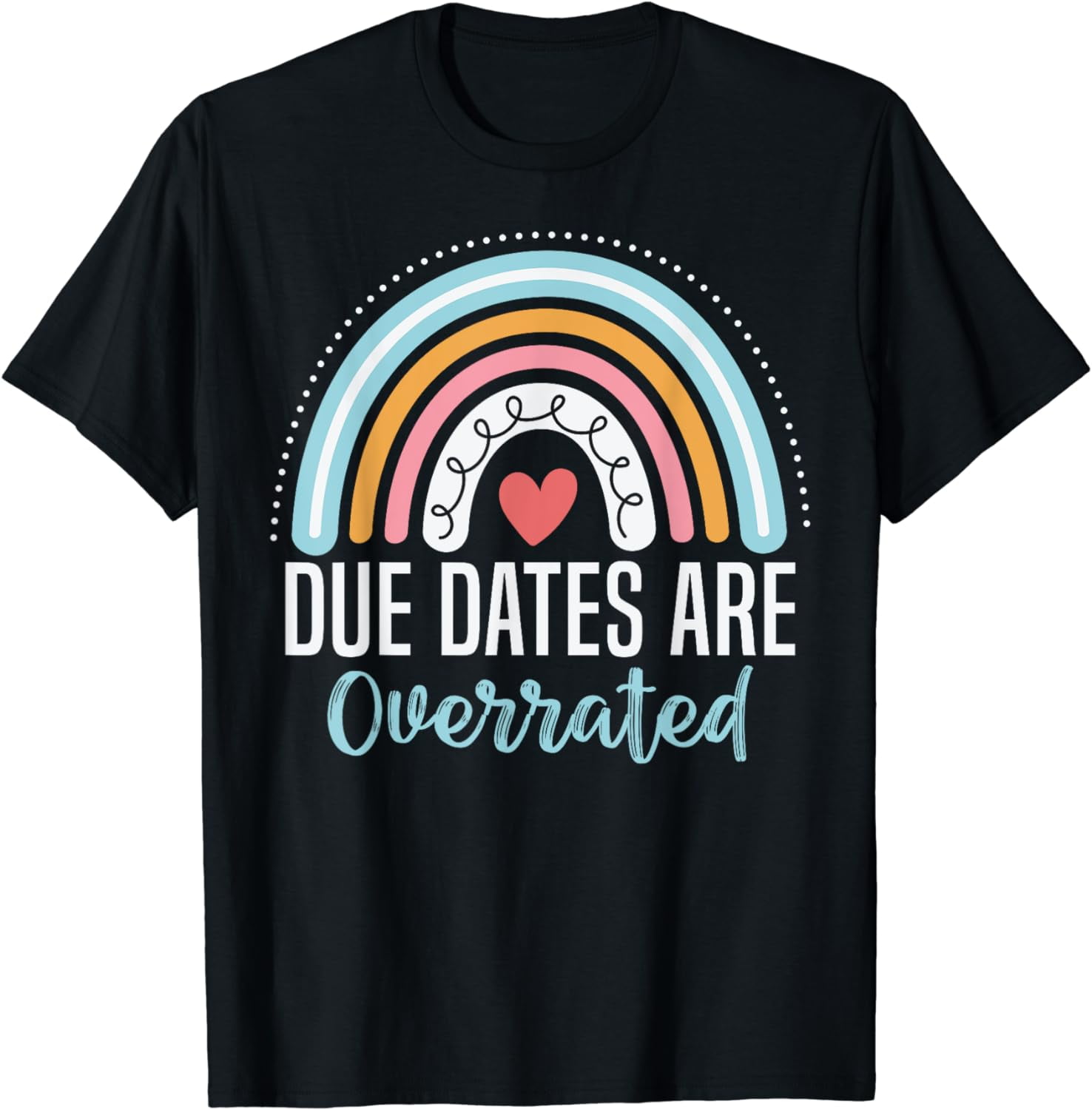 Due Dates Are Overrated Cute Neonatal Nurse NICU Nurse T-Shirt ...